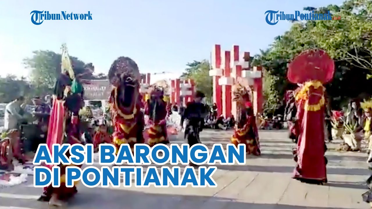 Pertunjukan Tari Barongan di Taman Digulis Pontianak - YouTube