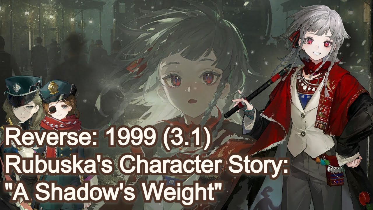 🩸Reverse: 1999 3.1 - Rubuska's Character Story: "A Shadow's Weight"🩸 ...