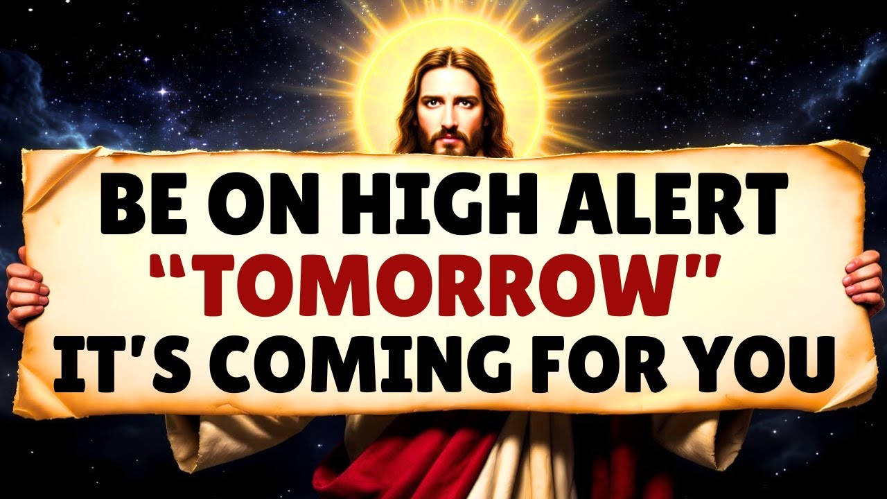 God Says: "BE ON HIGH ALERT TOMORROW.. IT'S COMING FOR YOU" God Message ...