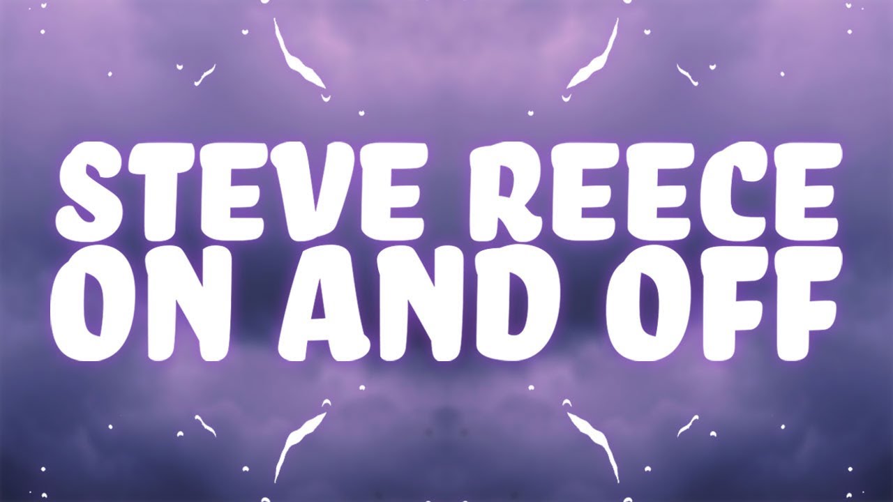 Steve Reece - On & Off (Lyrics) feat. Hier - YouTube