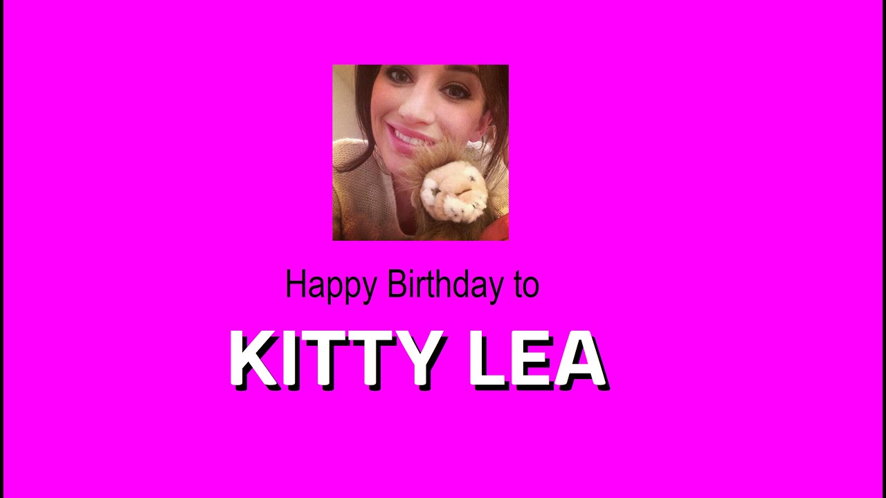 A Special Video dedicated to Kitty Lea on her birthday (English Only ...