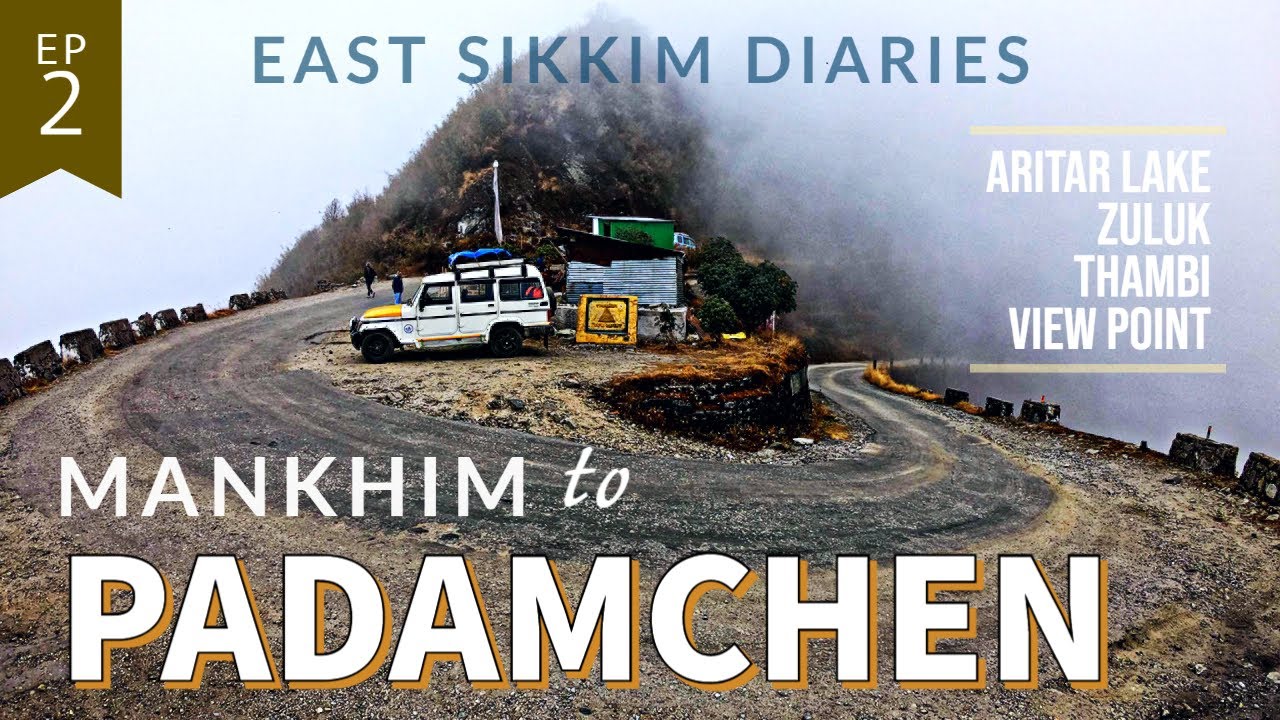 PADAMCHEN | Aritar | East Sikkim Permit | Zuluk | Thambi View Point ...