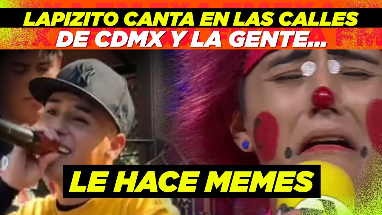 Lapizito canta en las calles de CDMX y la gente LE HACE MEMES - YouTube