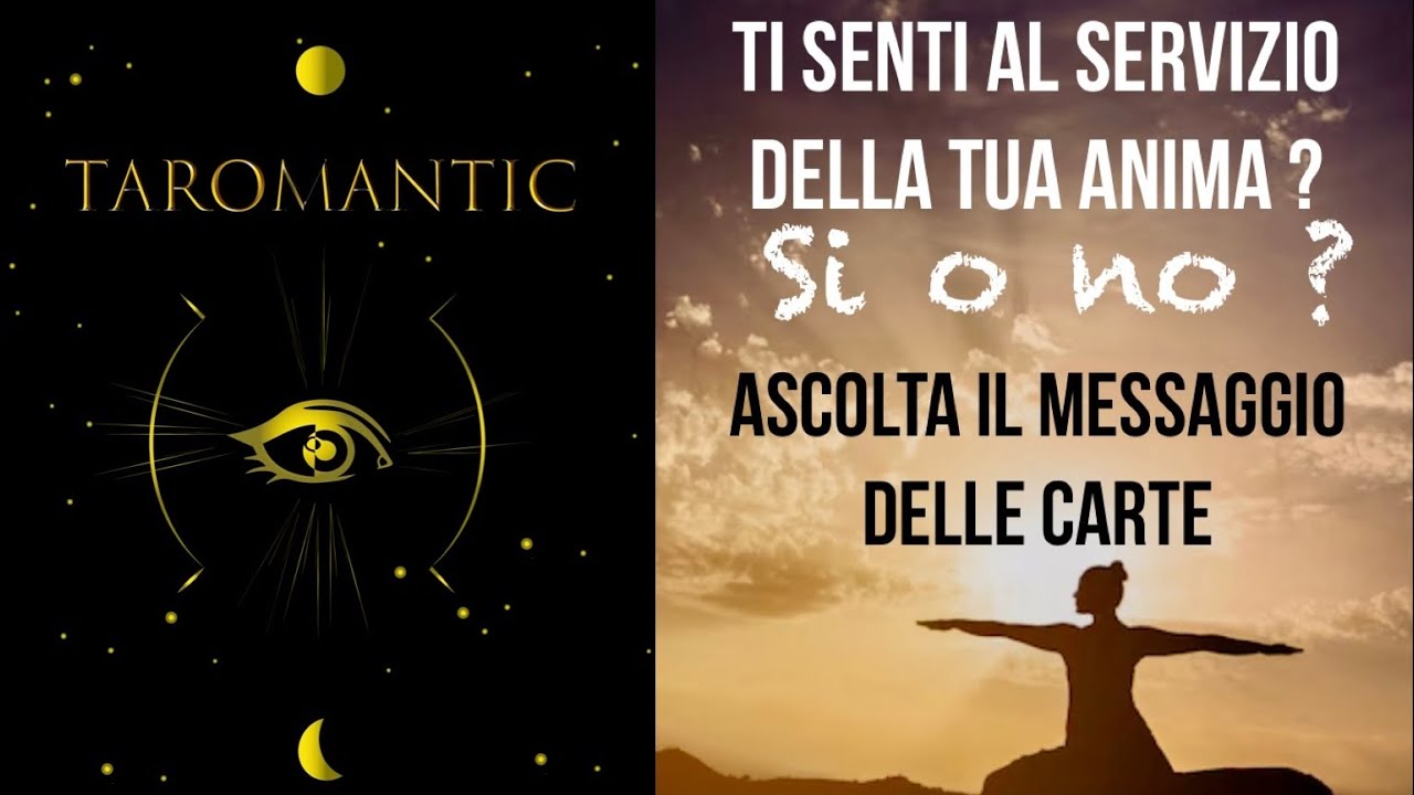 TI SENTI AL SERVIZIO DELLA TUA ANIMA ? SI o NO ? Ascolta il messaggio ...