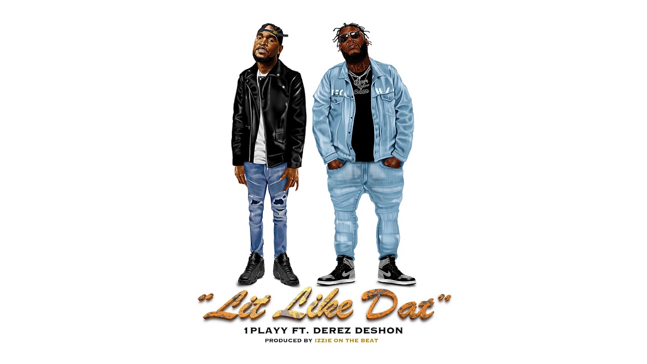 1PLAYY - Lit Like Dat (feat. Derez De'Shon) (Audio) - YouTube