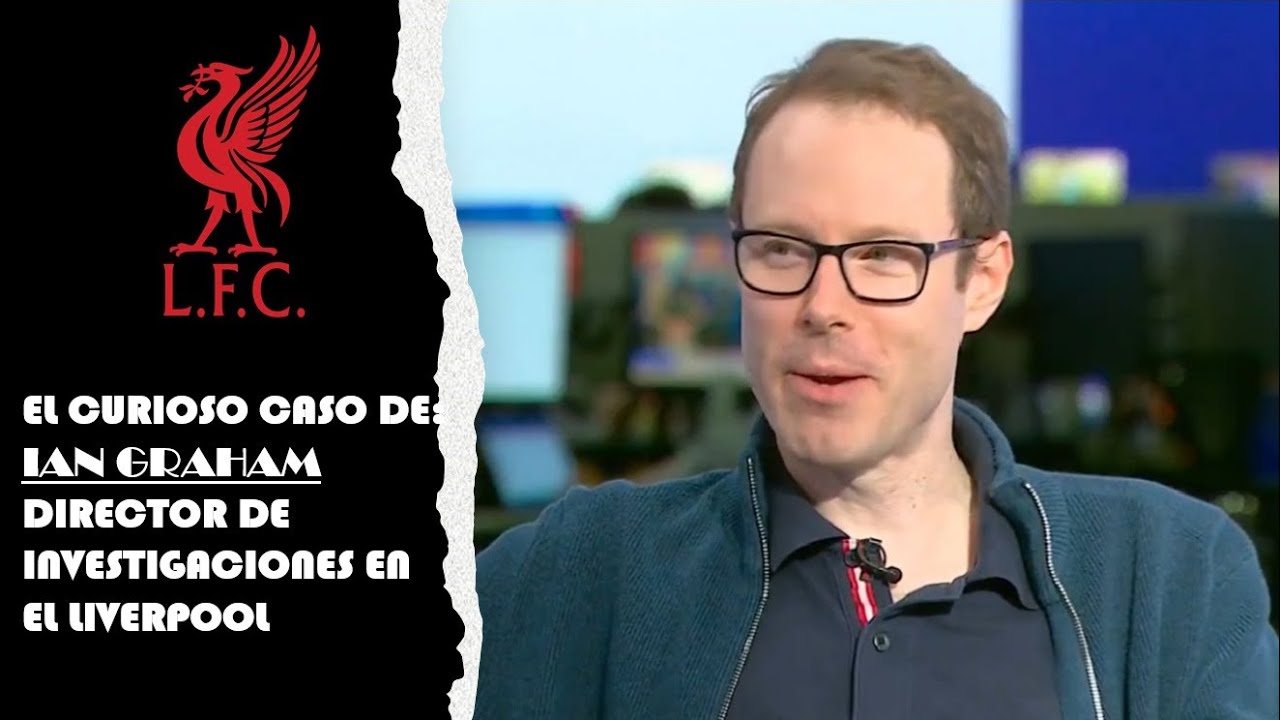 Ian Graham: El cerebro detrás de las contrataciones del Liverpool - YouTube