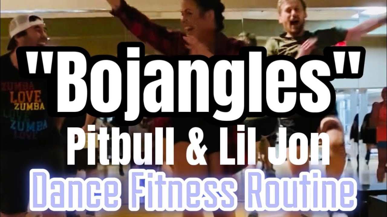 BOJANGLES ~ PITBULL & LIL JON ~ DANCE FITNESS ROUTINE ~ ZUMBA - YouTube