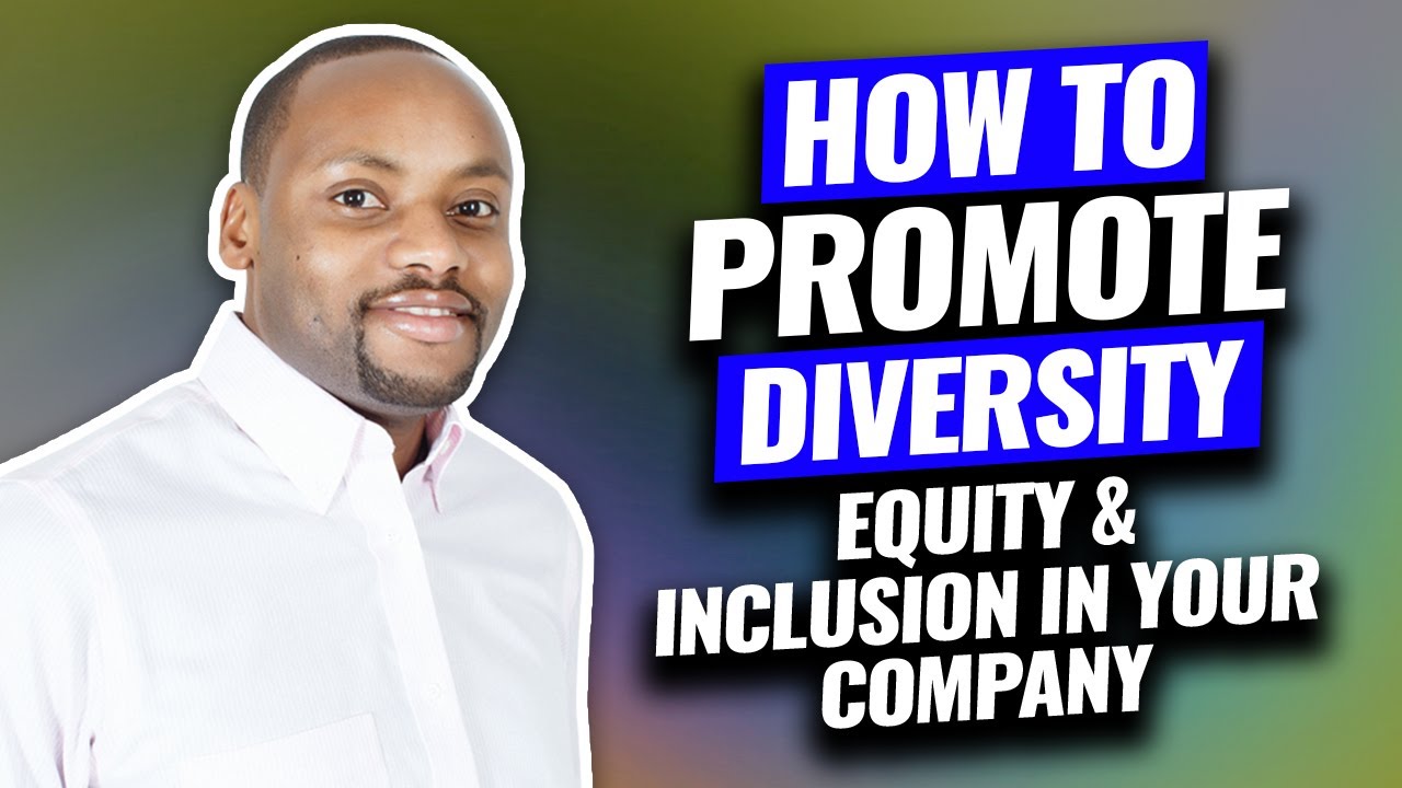 How To Promote Diversity, Equity & Inclusion In Your Company - YouTube