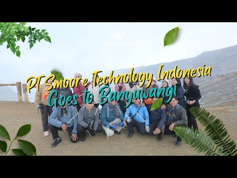 PT SMOORE TECHNOLOGY INDONESIA X ADVENTURA BANYUWANGI - YouTube