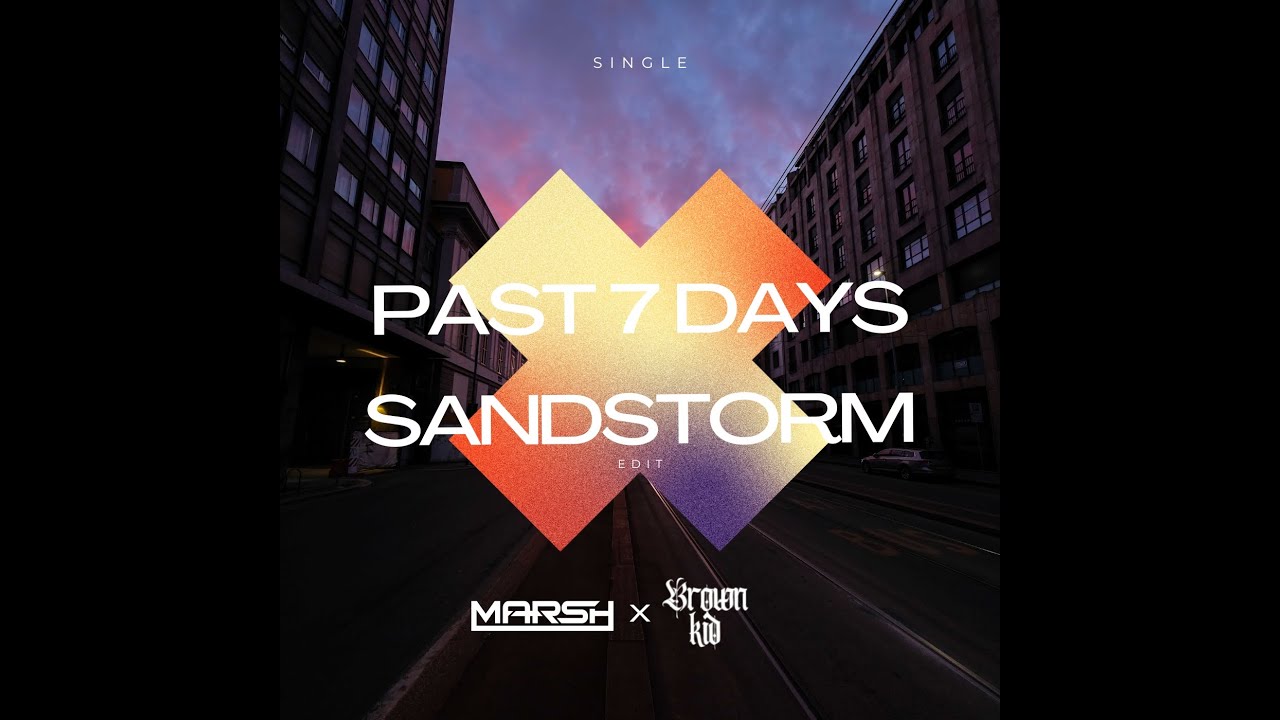 PAST 7 DAYS SANDSTORM - @DJMARSHOFFICIAL FT. @DJBROWNKID - EDM - EDIT ...