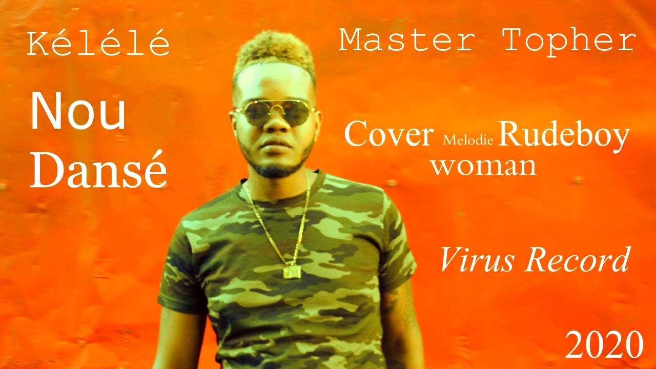 Master Topher - kélélé ( Cover Melodie Rudeboy Woman) - YouTube