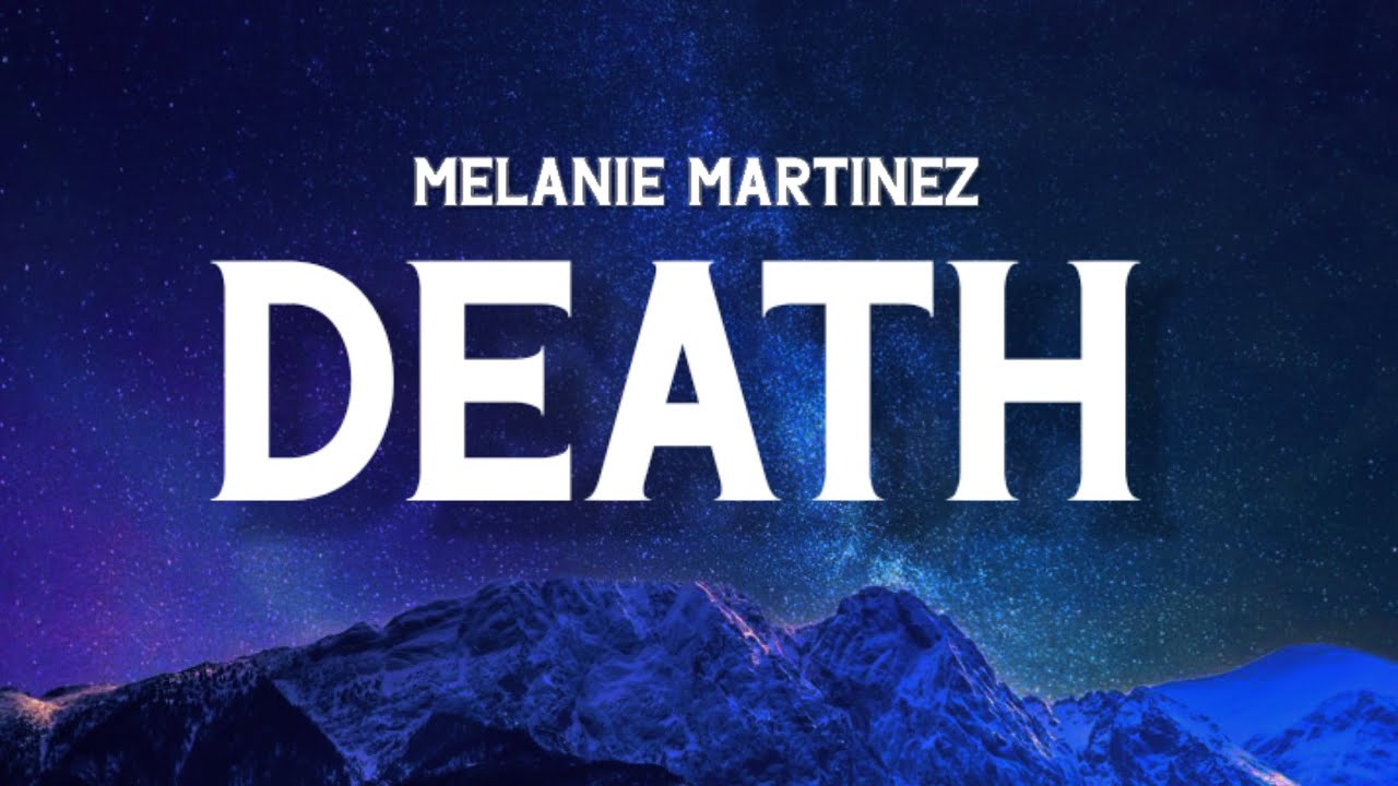 Melanie Martinez - Death (Lyrics) - YouTube