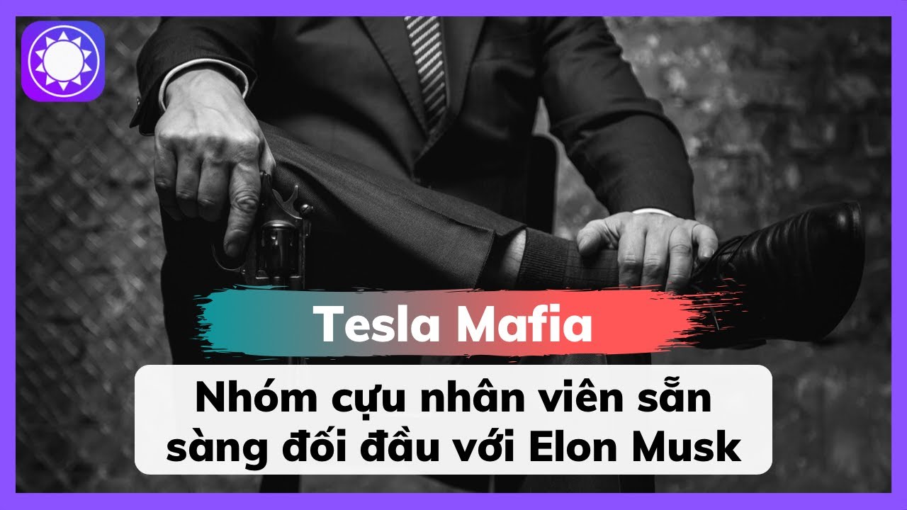 Tesla Mafia - Nhóm cựu nhân viên sẵn sàng đối đầu với Elon Musk - YouTube