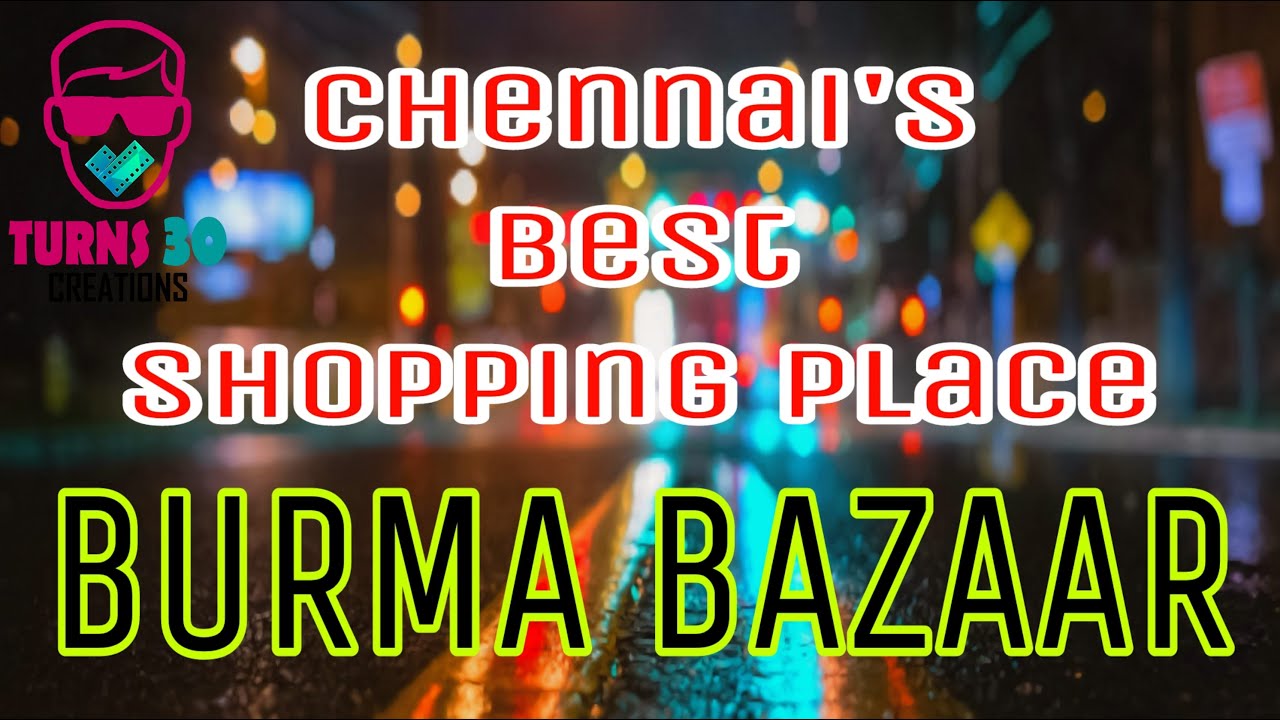 BURMA BAZAAR | Chennai's Best Shopping Place | History of Burma Bazaar ...