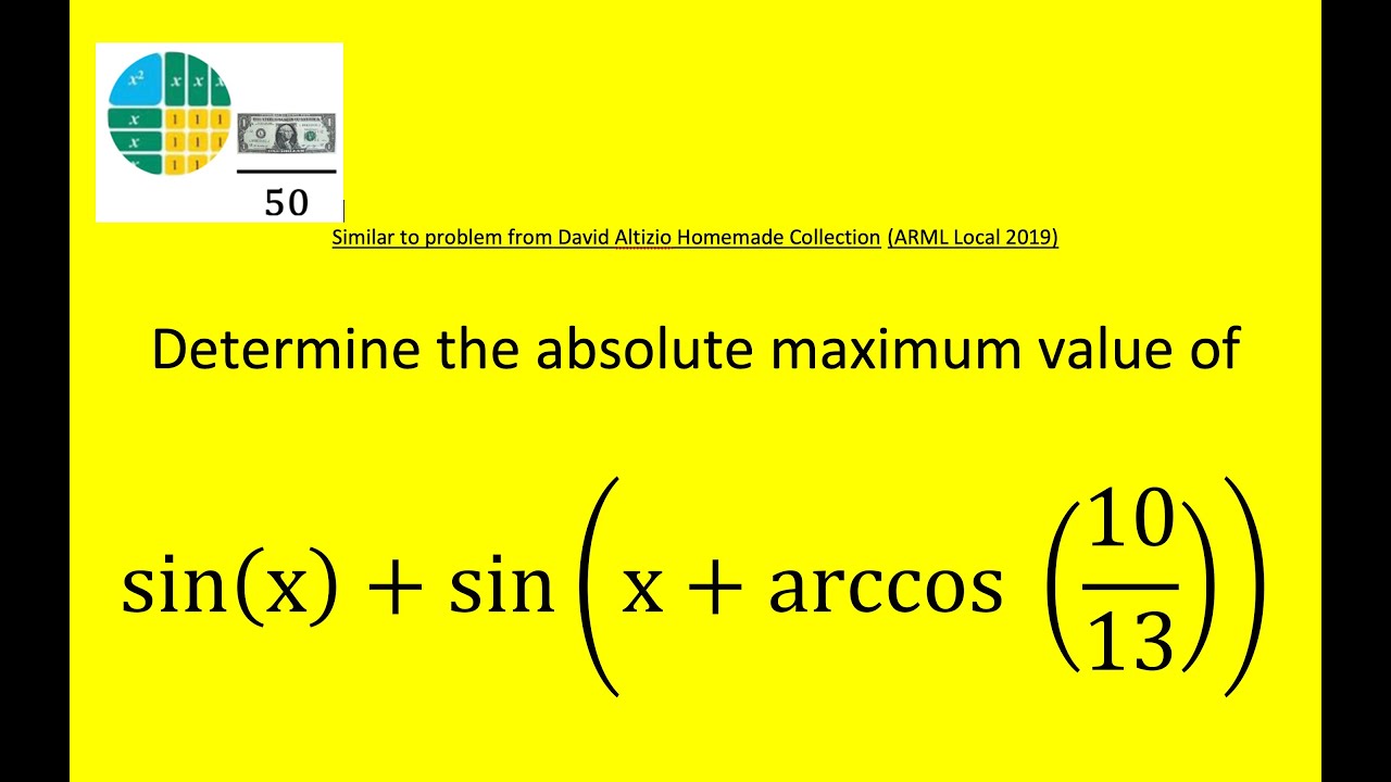 Determine the absolute maximum value of sin(x) + sin(x + arccos⁡(10/13 ...