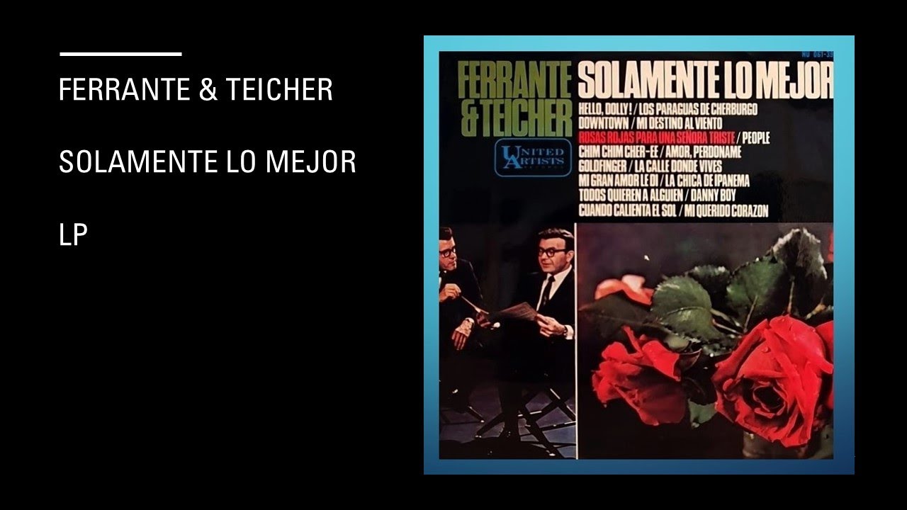 Ferrante & Teicher - Solamente Lo Mejor - Lp - YouTube