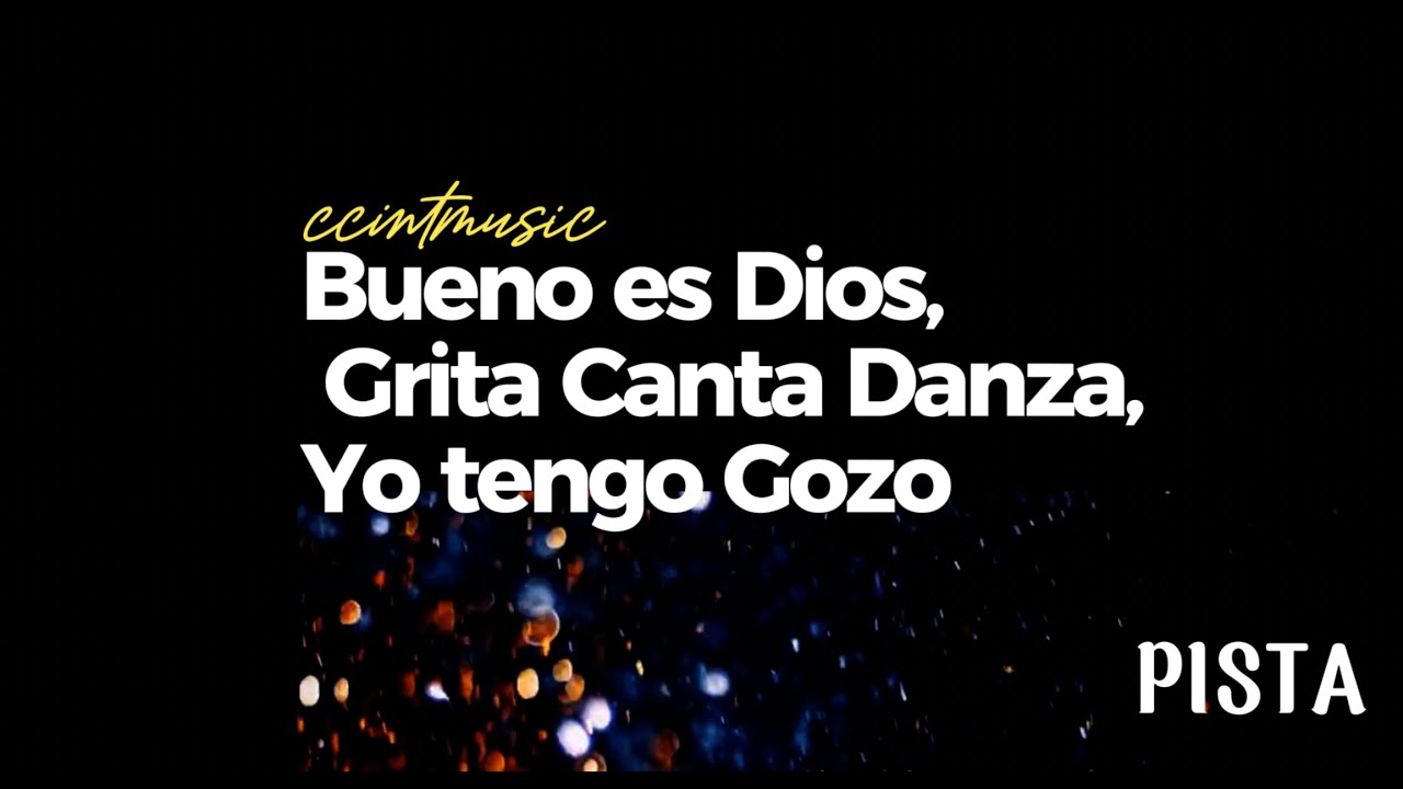 Pista | Bueno es Dios, Grita Canta Danza, Yo tengo Gozo [En Vivo ...