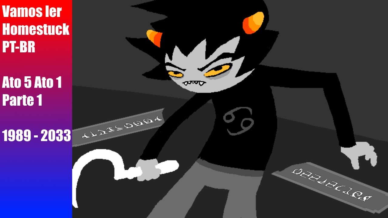 Vamos ler Homestuck PTBR - Ato 5 Ato 1 - Parte 1 - YouTube