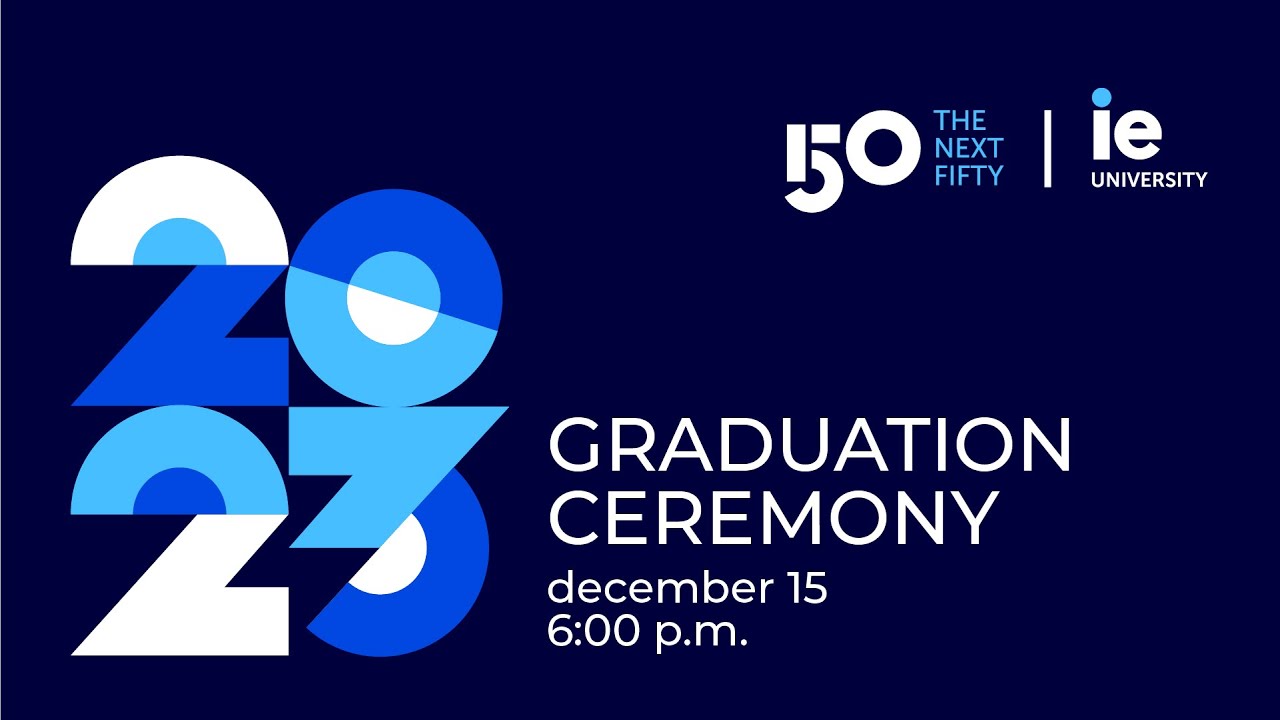 IE Graduation - Masters 2023 December 15, 18:00 - YouTube