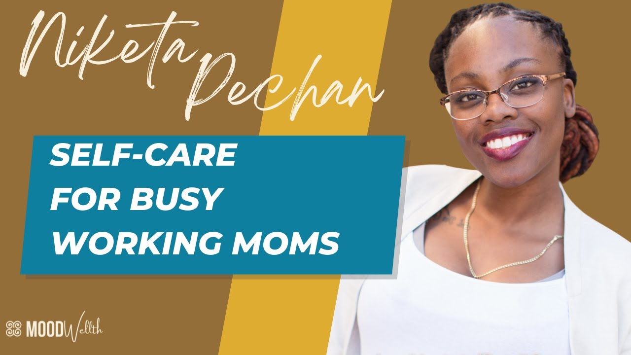 Wellthy Mom: Self-Care for Busy Working Moms | MoodWellth - YouTube