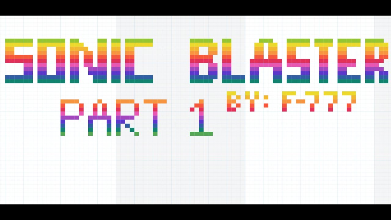Sonic Blaster(Sonic Wave) By F-777 in Song Maker [PART 1] - YouTube
