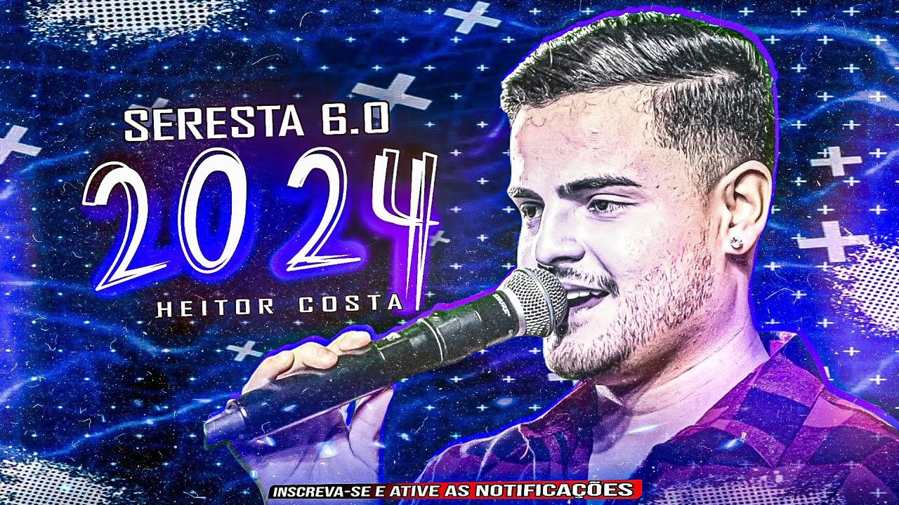 HEITOR COSTA 2024 - SERESTA DO HC 6.0 2024 - HEITOR COSTA JULHO 2024 # ...
