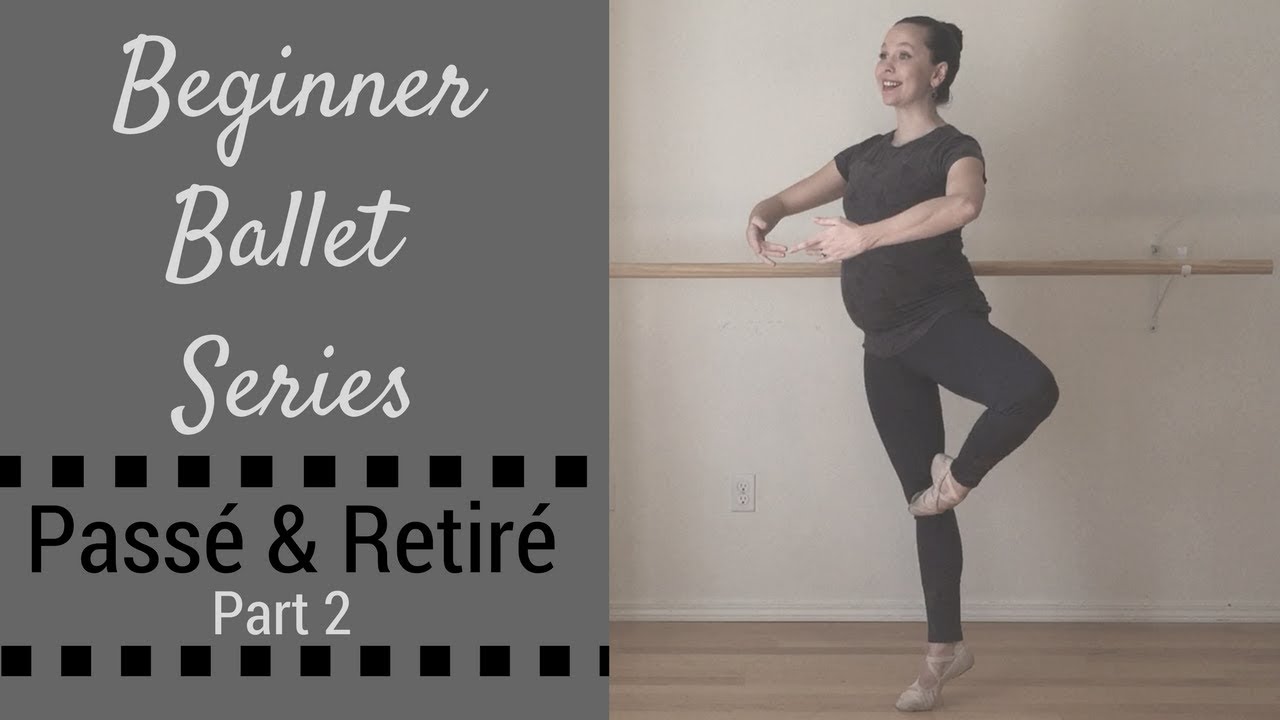 Beginner Ballet Series- Passé & Retiré - Part 2 - YouTube