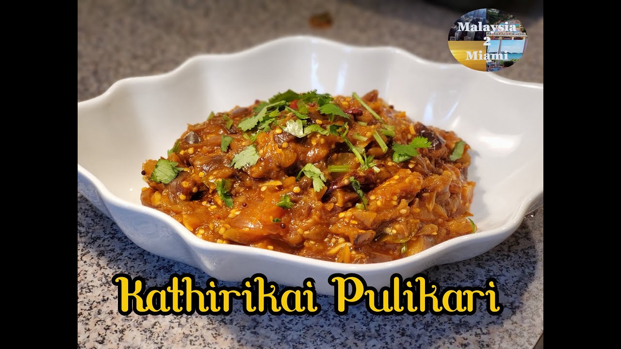 Kathirikai Pulikari | Eggplant Curry | Delicious Vegetarian Dish ...