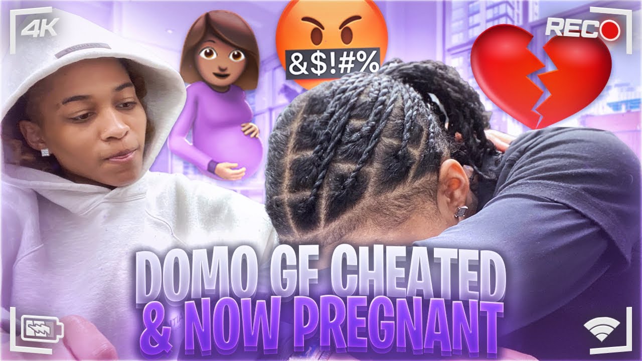 Domo Found Out Her Girlfriend Cheated & Now Pregnant. - YouTube