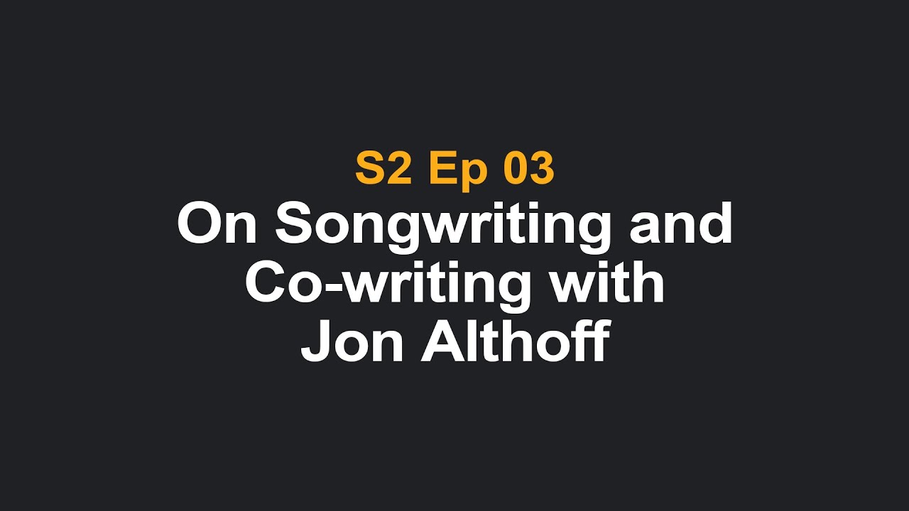On Songwriting and Co-writing with Jon Althoff - YouTube