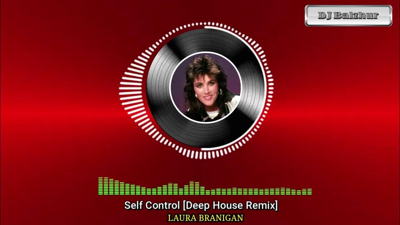 Self Control - LAURA BRANIGAN [Deep House Remix] - YouTube