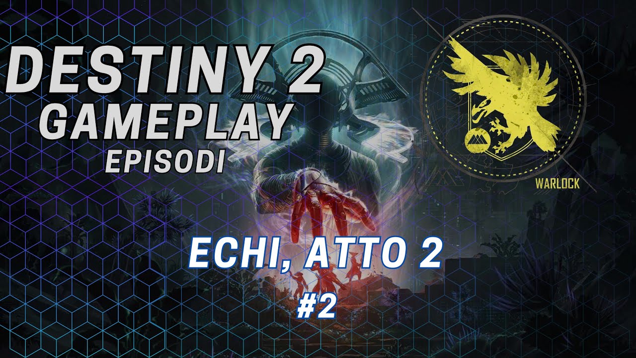 Destiny 2 La Forma Ultima Episodi ECHI, ATTO 2 #2 + Messaggio H.E.L.M. - YouTube