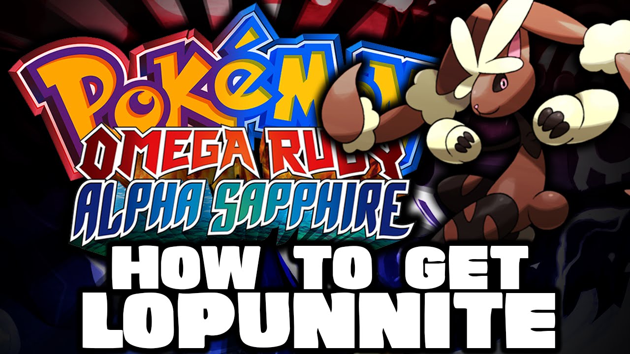 "How to Get Lopunnite to Mega Evolve Lopunny in ORAS!" (Pokemon Omega ...