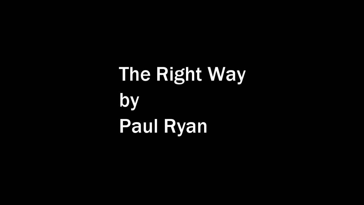 The Right Way song by Paul Ryan - YouTube