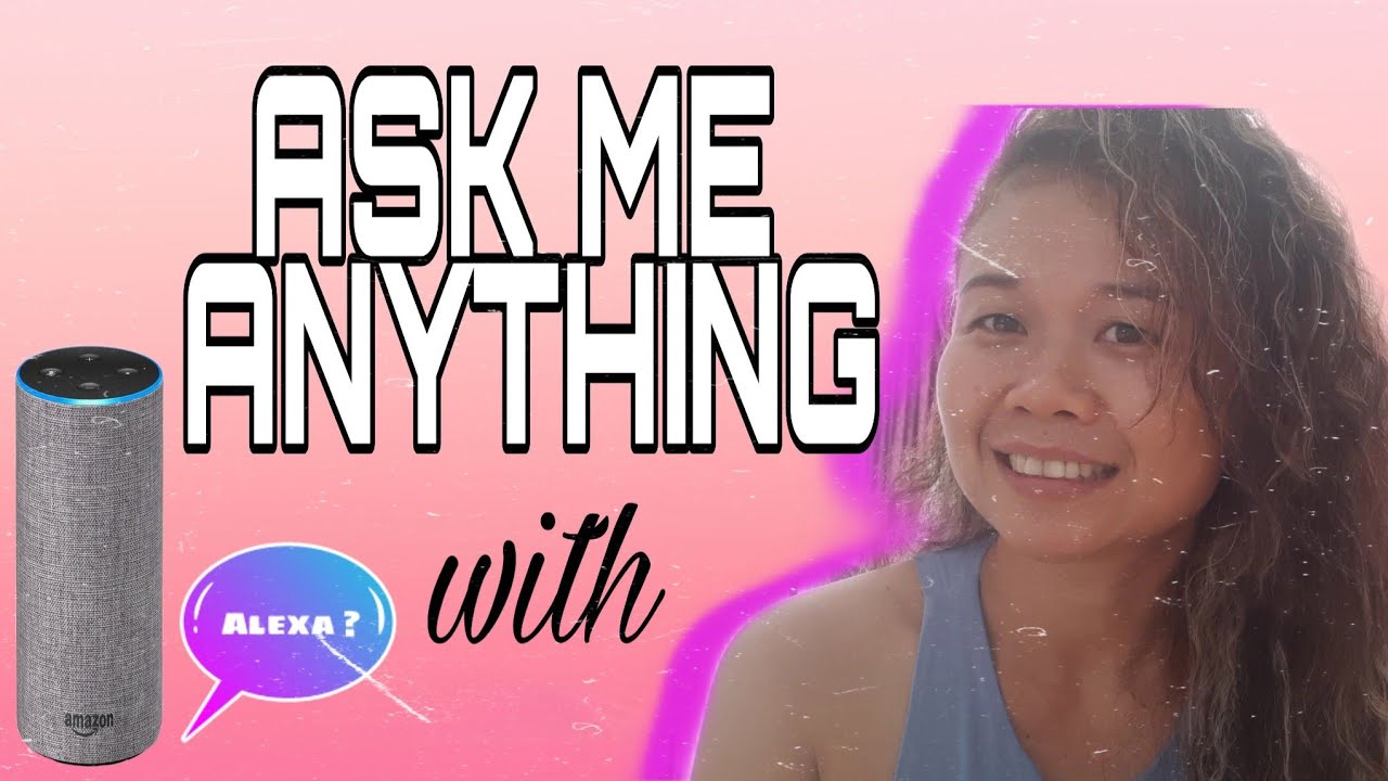 ASK ME ANYTHING! With #alexa - YouTube