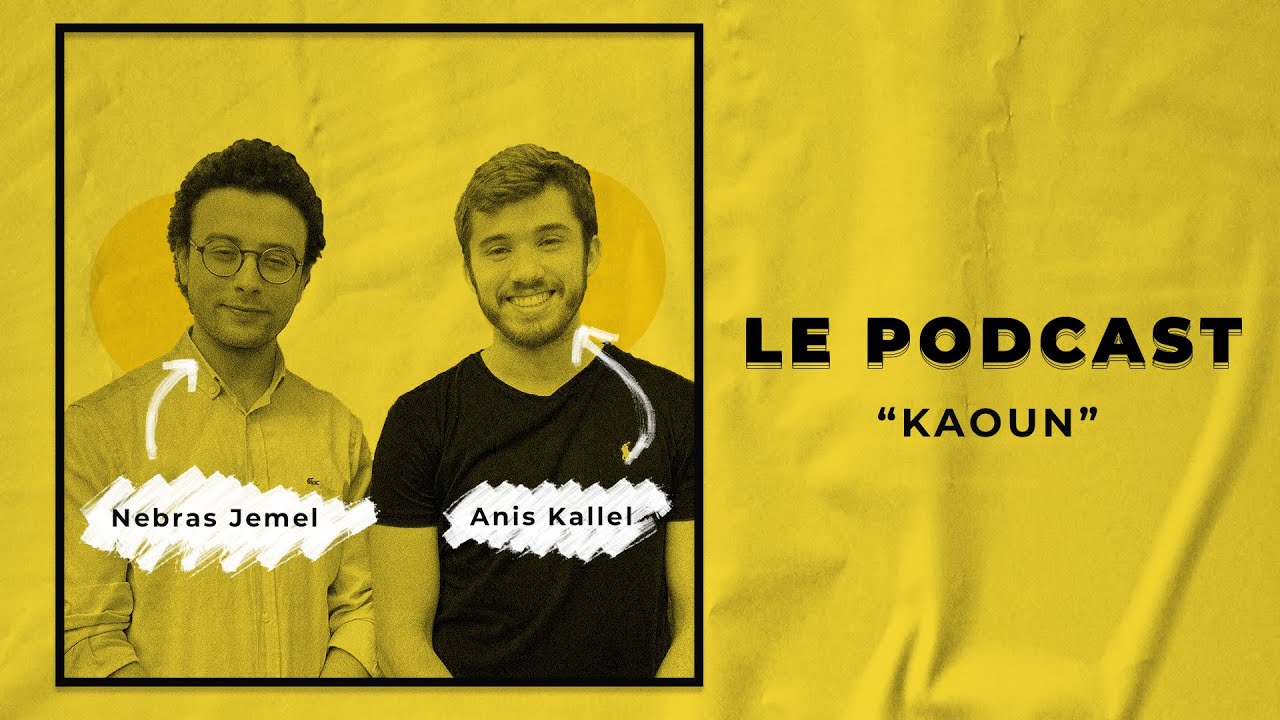 Le Podcast: Anis Kallel et Nebras Jemel - Cofondateurs de Kaoun - YouTube