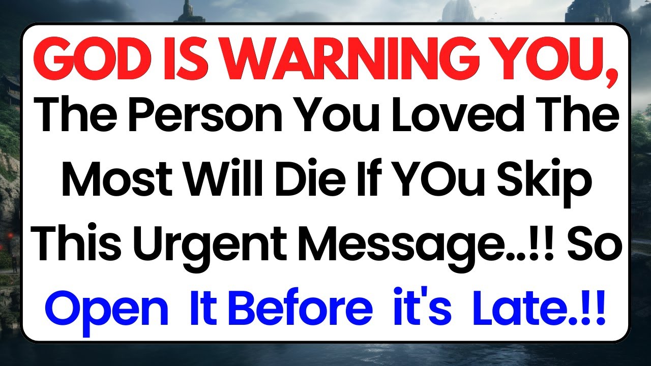 🛑God Says; Be Alert! The Person You Loved Most Will Die If You Skip 🙏 ...