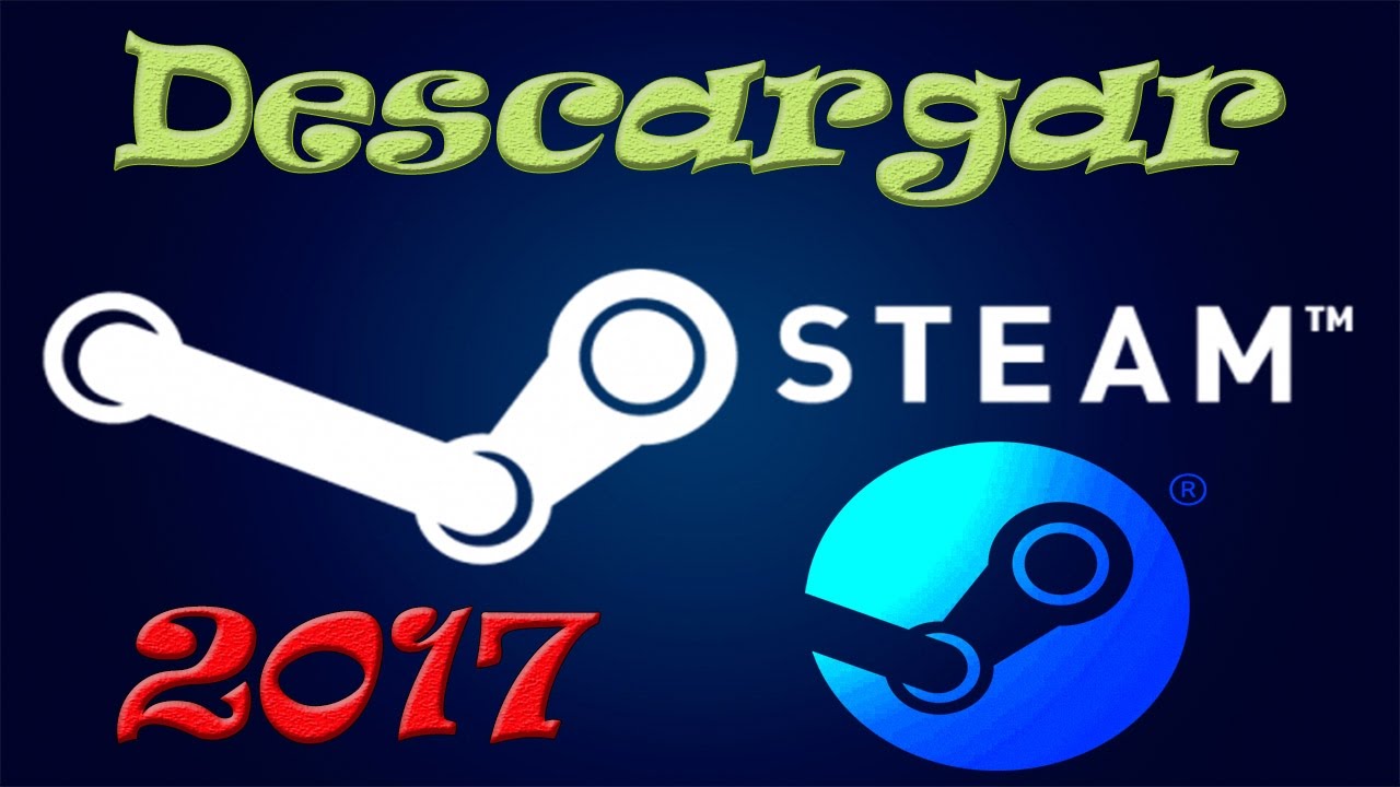 Como descargar e instalar STEAM 2017!! || FULL HD - YouTube