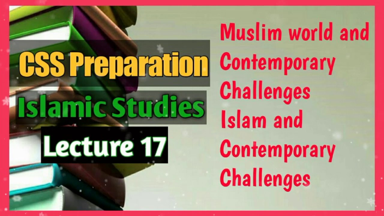 CSS | Islamic Studies Lecture 17| Muslim World and Contemporary ...