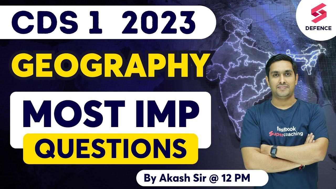 CDS 1 2023 Geography | Most Important Questions | By Akash sir - YouTube