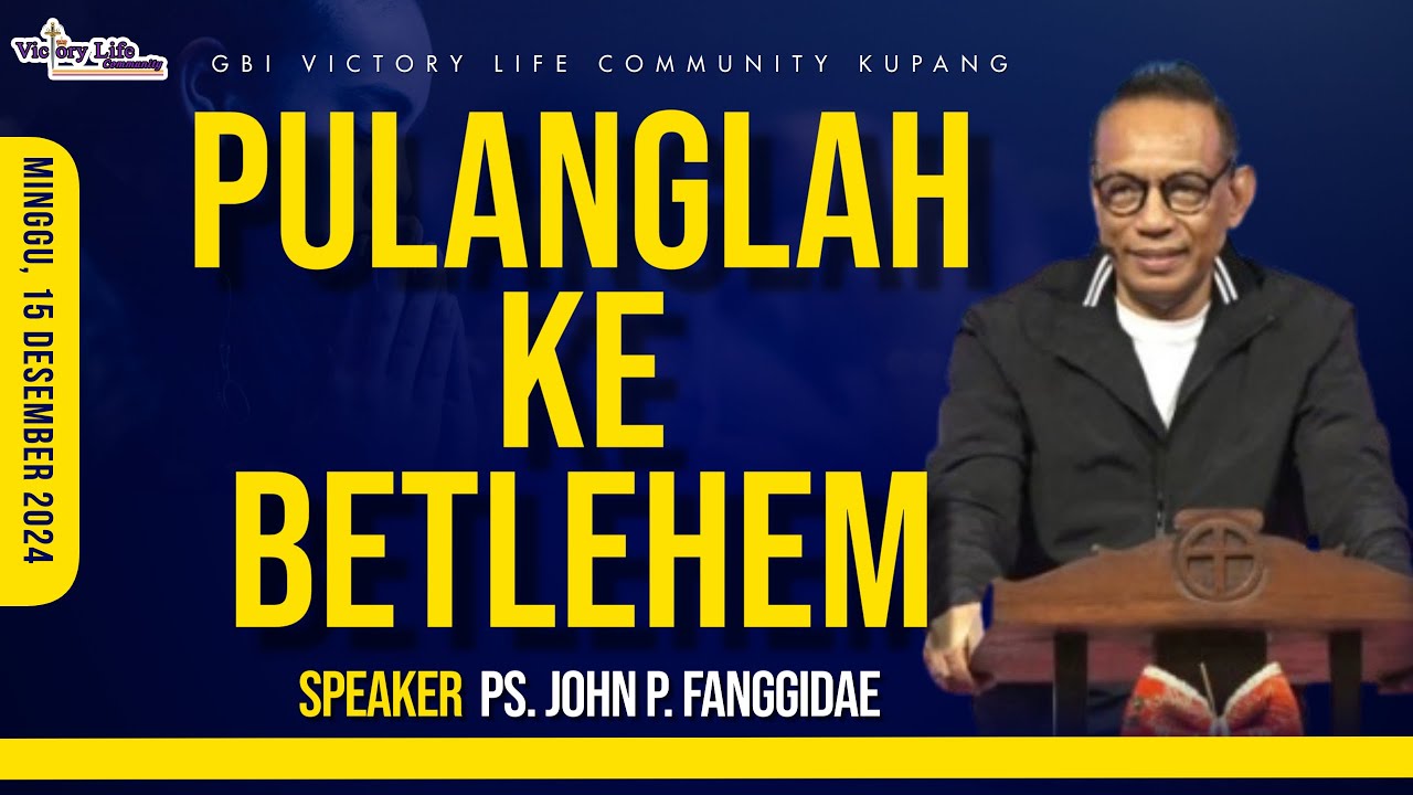 PULANGLAH KE BETLEHEM | MARI PERGI KE BETLEHEM - PART 3 | PS. JOHN P ...