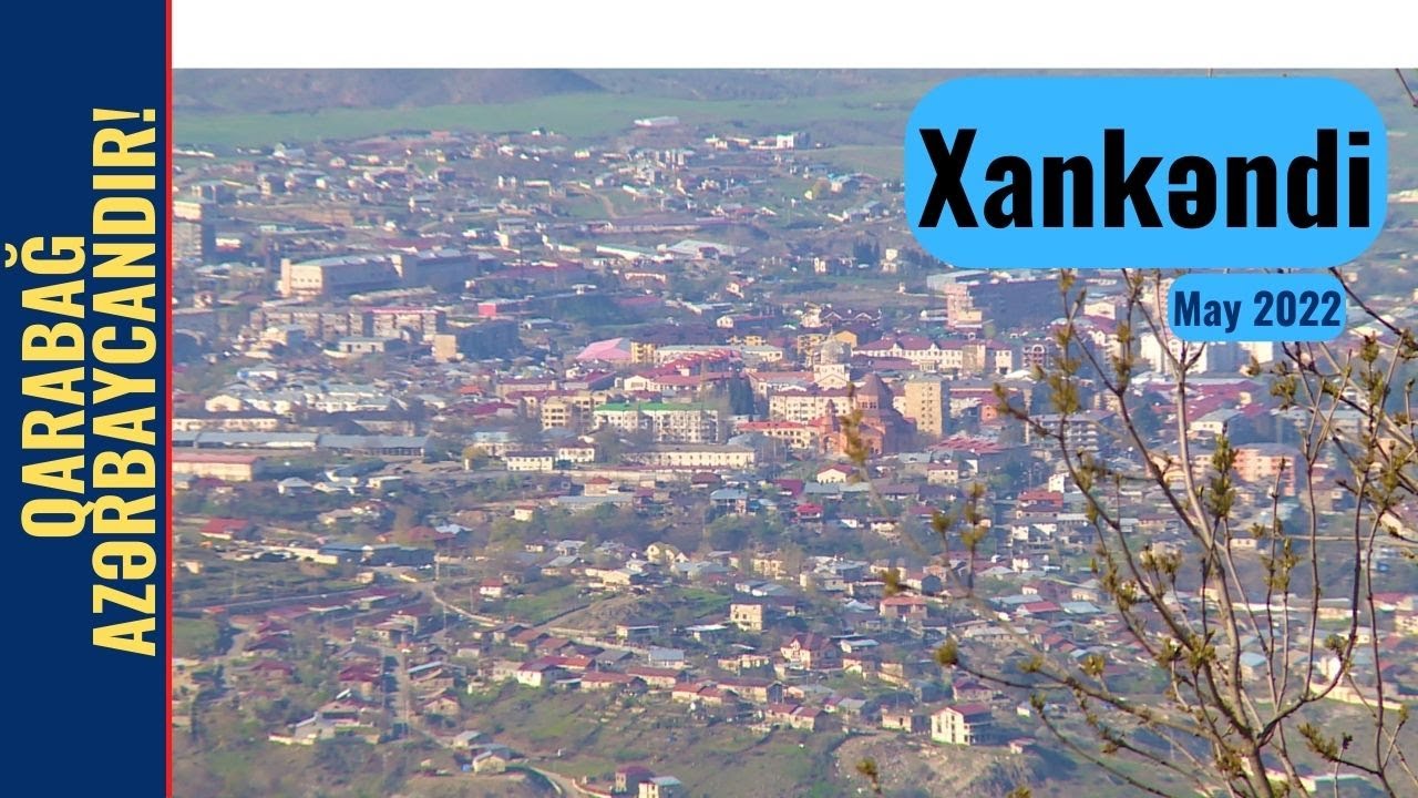 Xankəndinə Şuşadan baxın | Xankendi May 2022 - YouTube