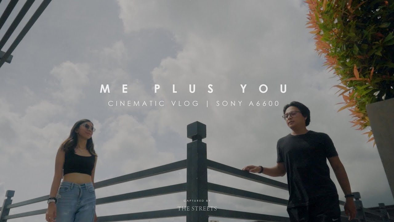 𝗠𝗘 𝗣𝗟𝗨𝗦 𝗬𝗢𝗨 | Cinematic Vlog Shot on Sony a6600 - YouTube