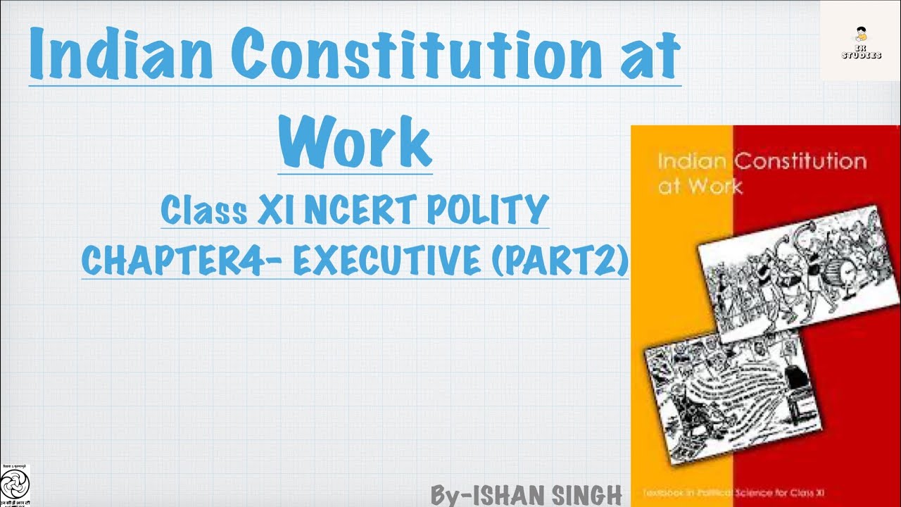 CLASS XI NCERT POLITY-INDIAN CONSTITUTION AT WORK CHAPTER 4 EXECUTIVE(PART2) - YouTube