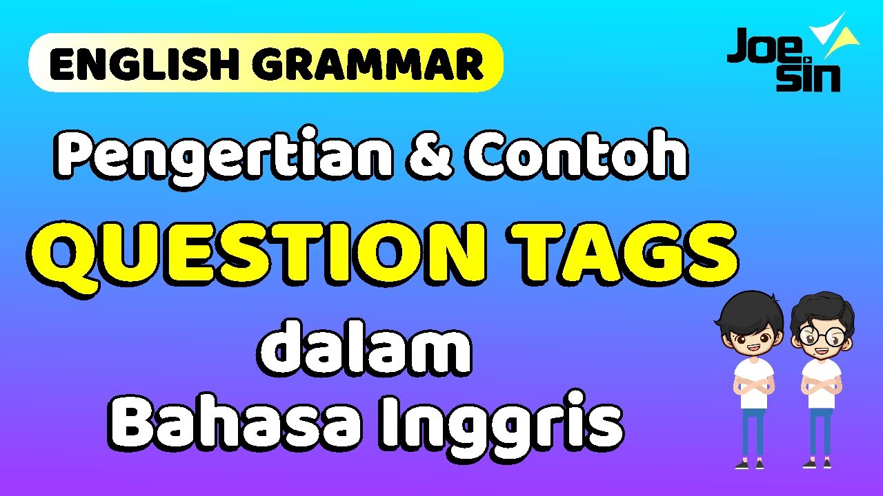 Pengertian dan Contoh Question Tags dalam Bahasa Inggris | Joesin - YouTube