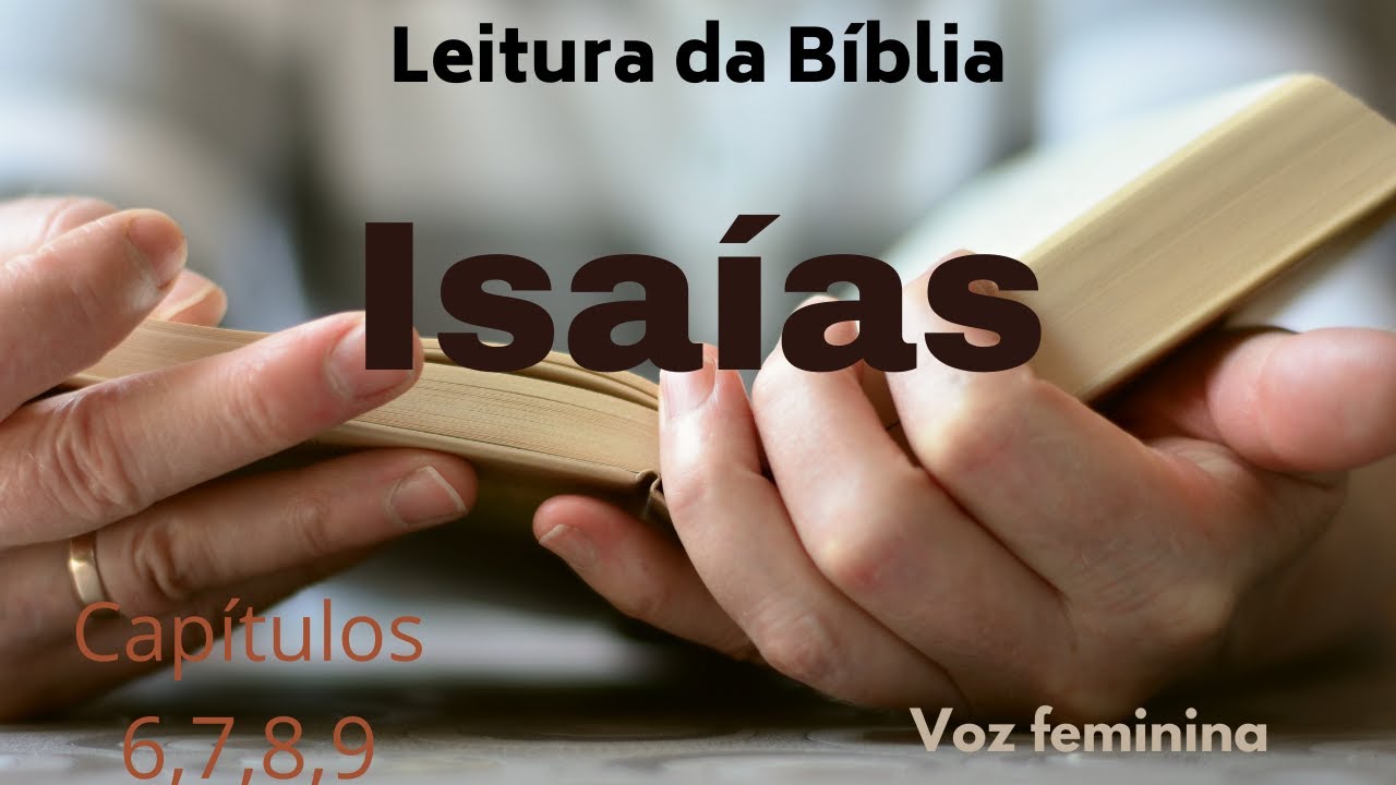 Leitura da Bíblia/Voz Feminina/Isaías 6,7,8,9 - YouTube