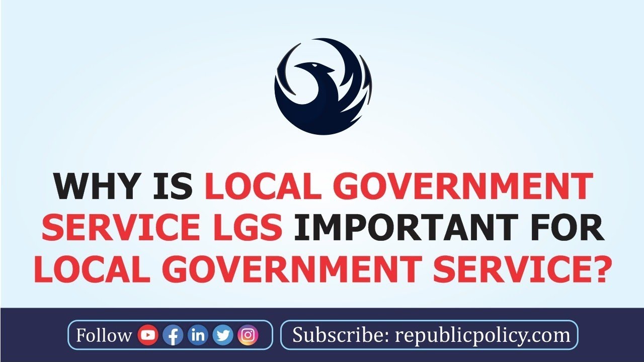 Why is Local Government Service LGS Important for Local Government ...