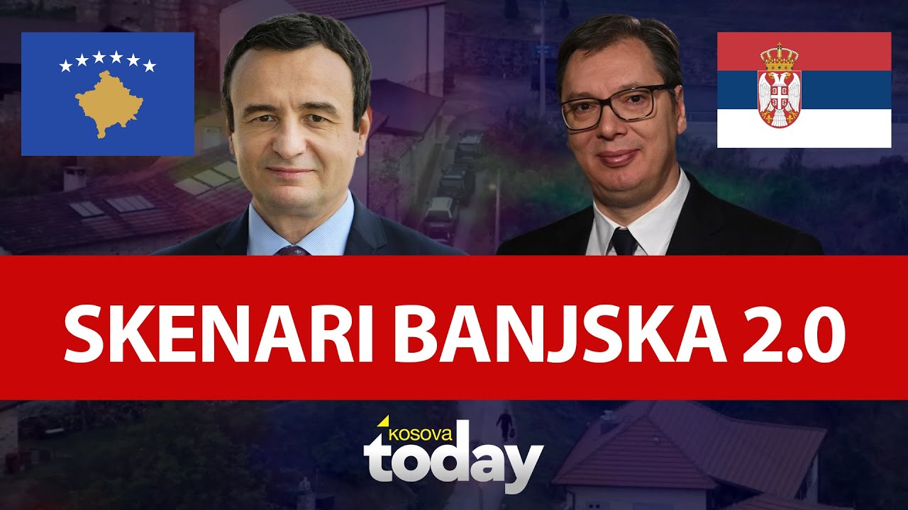 SKENARI BANJSKA 2.0? / Plani i Vuçiq me qeverinë e re serbe - Kosova ...