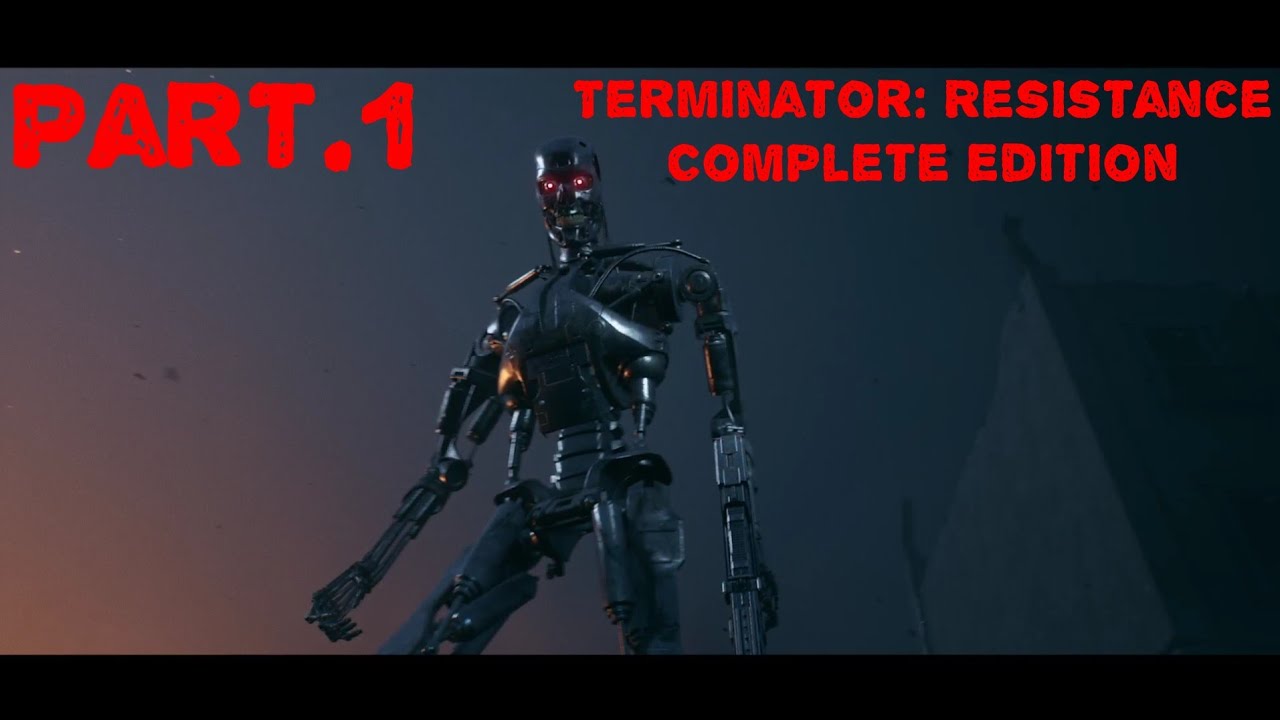 Terminator: Resistance Complete Edition Part.1 - YouTube