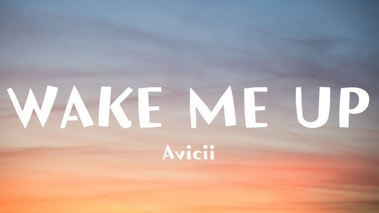 Avicii - WAKE ME UP (Lyrics) - YouTube